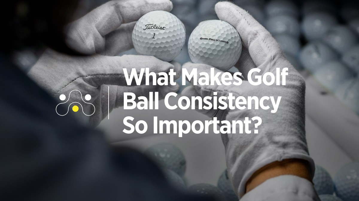 Why is golf ball consistency so important?