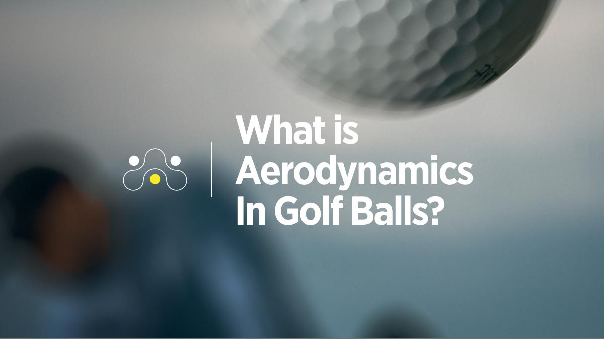 What are golf ball aerodynamics?